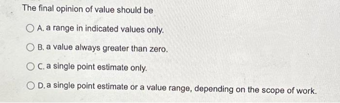Solved The final opinion of value should be A. a range in | Chegg.com