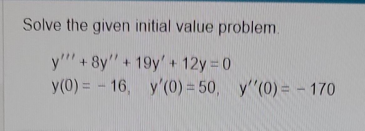 Solved Solve the given initial value problem | Chegg.com