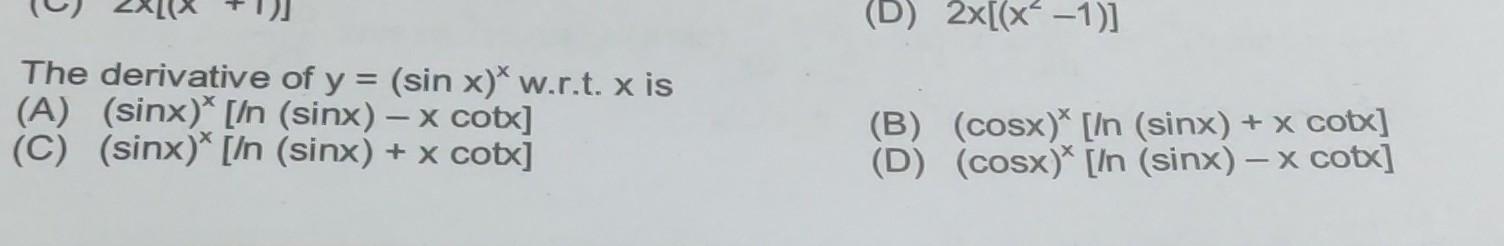 Solved The derivative of y=(sinx)x w.r.t. x is (A) | Chegg.com