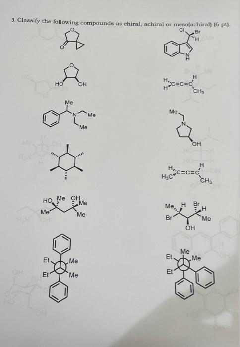 Solved 3. Classify the following compounds as chiral, | Chegg.com