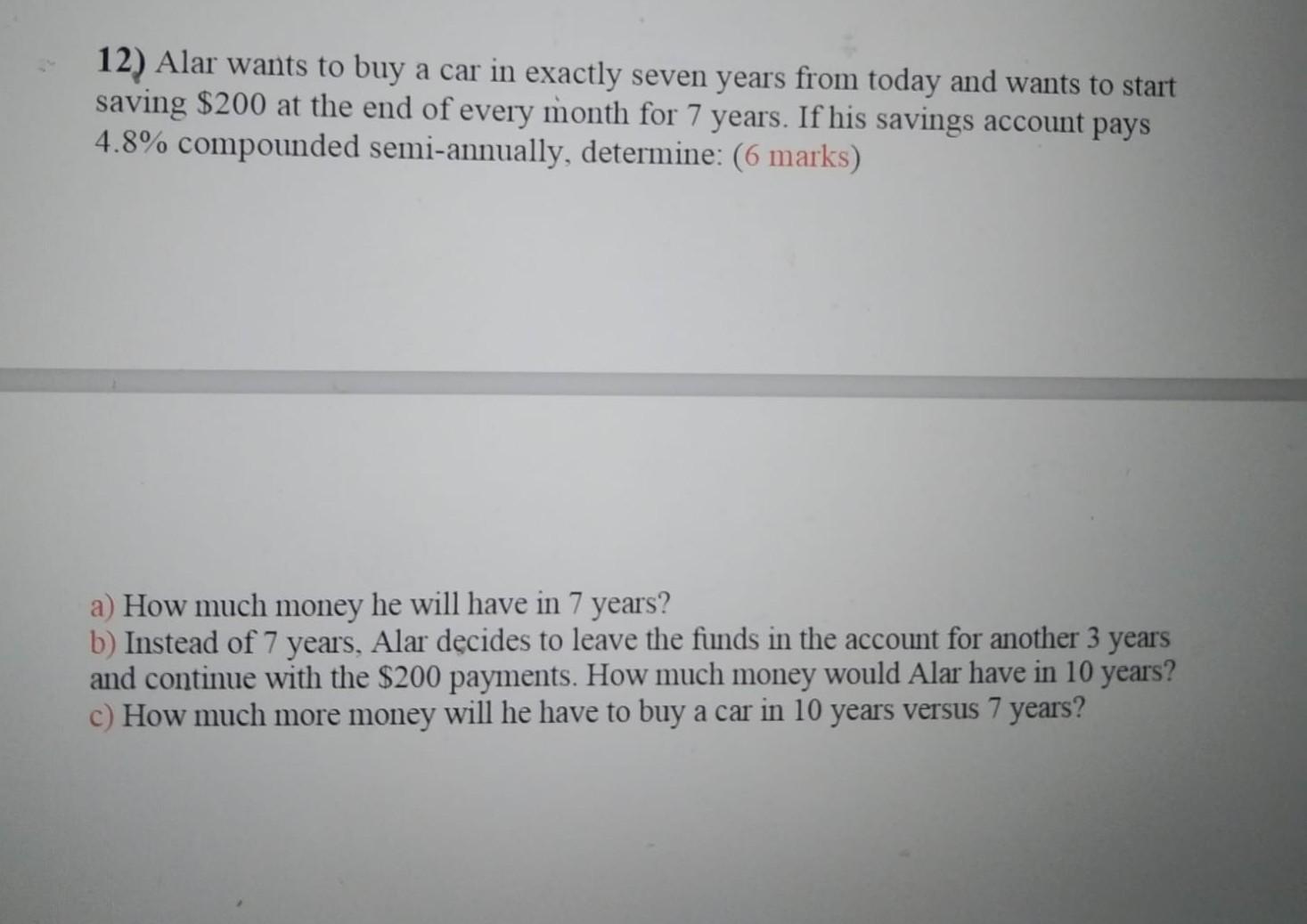 Solved 12) Alar wants to buy a car in exactly seven years | Chegg.com