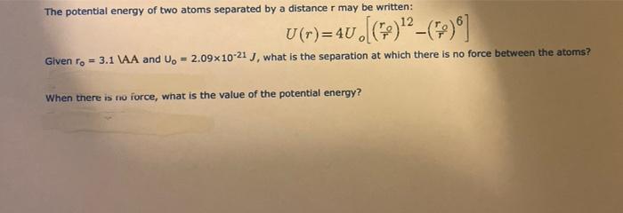 Solved The potential energy of two atoms separated by a | Chegg.com