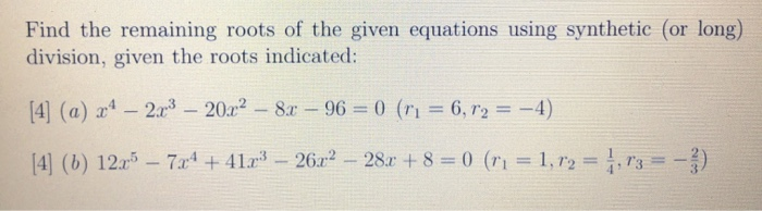 Solved Find the remaining roots of the given equations using | Chegg.com