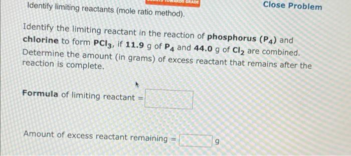 Solved GRADE Close Problem Identify limiting reactants (mole | Chegg.com