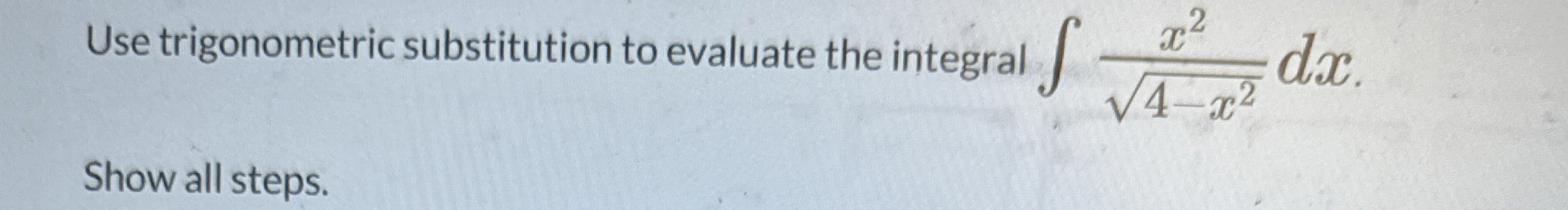 Solved Use trigonometric substitution to evaluate the | Chegg.com