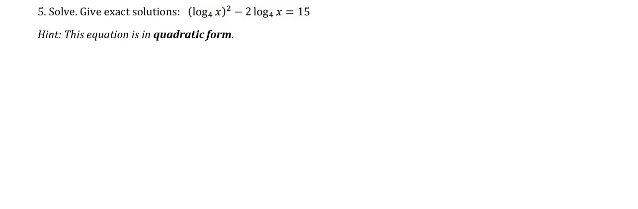 Solved Solve. Give exact solutions: (log4x)2-2log4x=15Hint: | Chegg.com