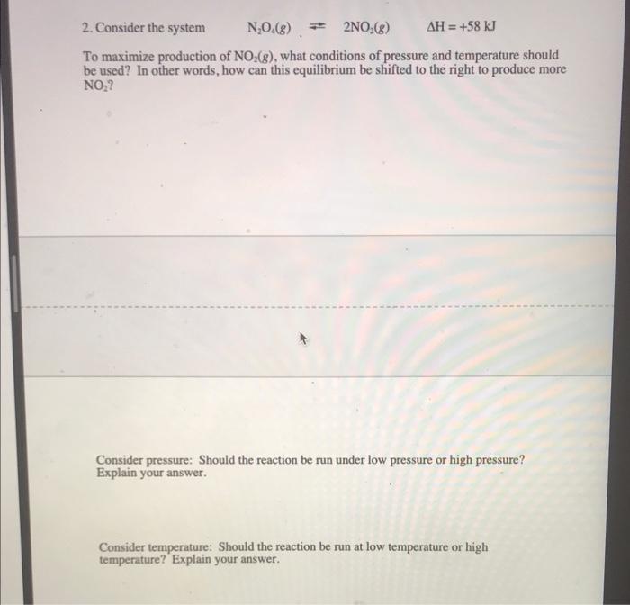 Solved 2. Consider the system N2O4( g) 2NO2( g)ΔH=+58 kJ To | Chegg.com