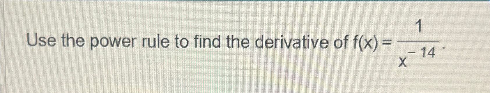 Solved Use the power rule to find the derivative of | Chegg.com
