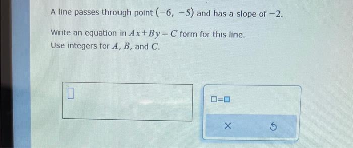 Solved A line passes through point (−6,−5) and has a slope | Chegg.com