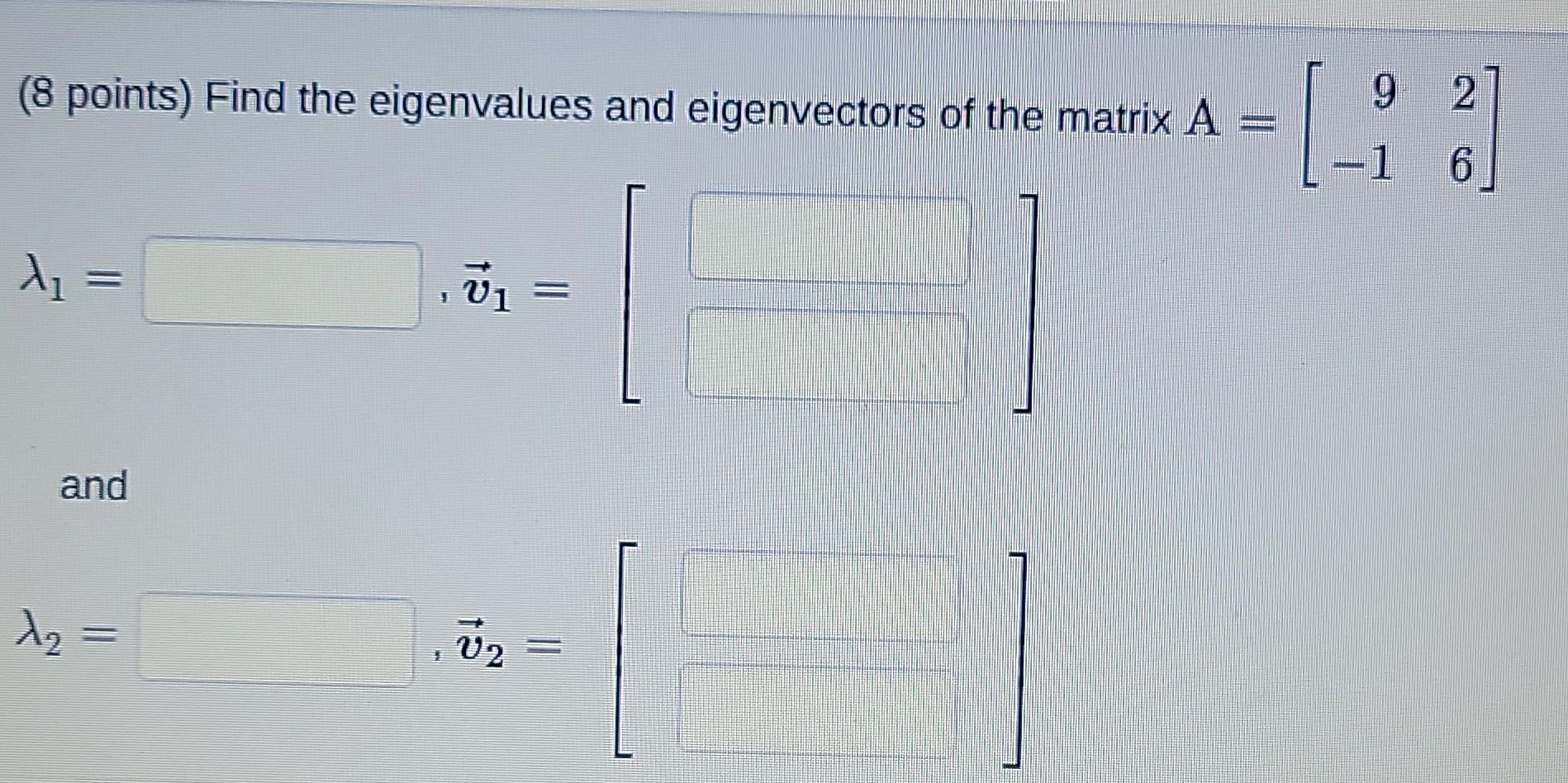 Solved (8 points) Find the eigenvalues and eigenvectors of | Chegg.com