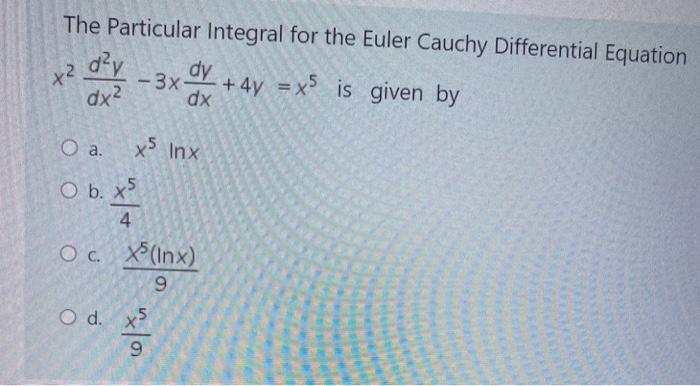 Solved The Particular Integral for the Euler Cauchy | Chegg.com