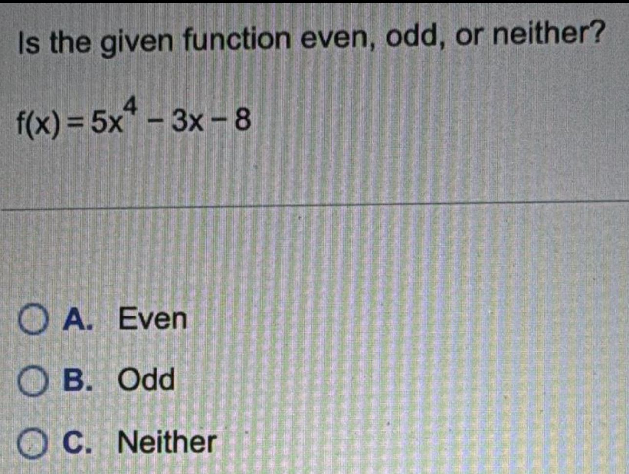 Solved Is the given function even, odd, or | Chegg.com