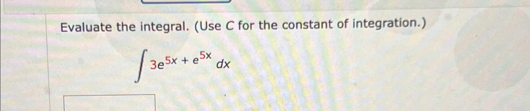 Solved Evaluate the integral. (Use C ﻿for the constant of | Chegg.com
