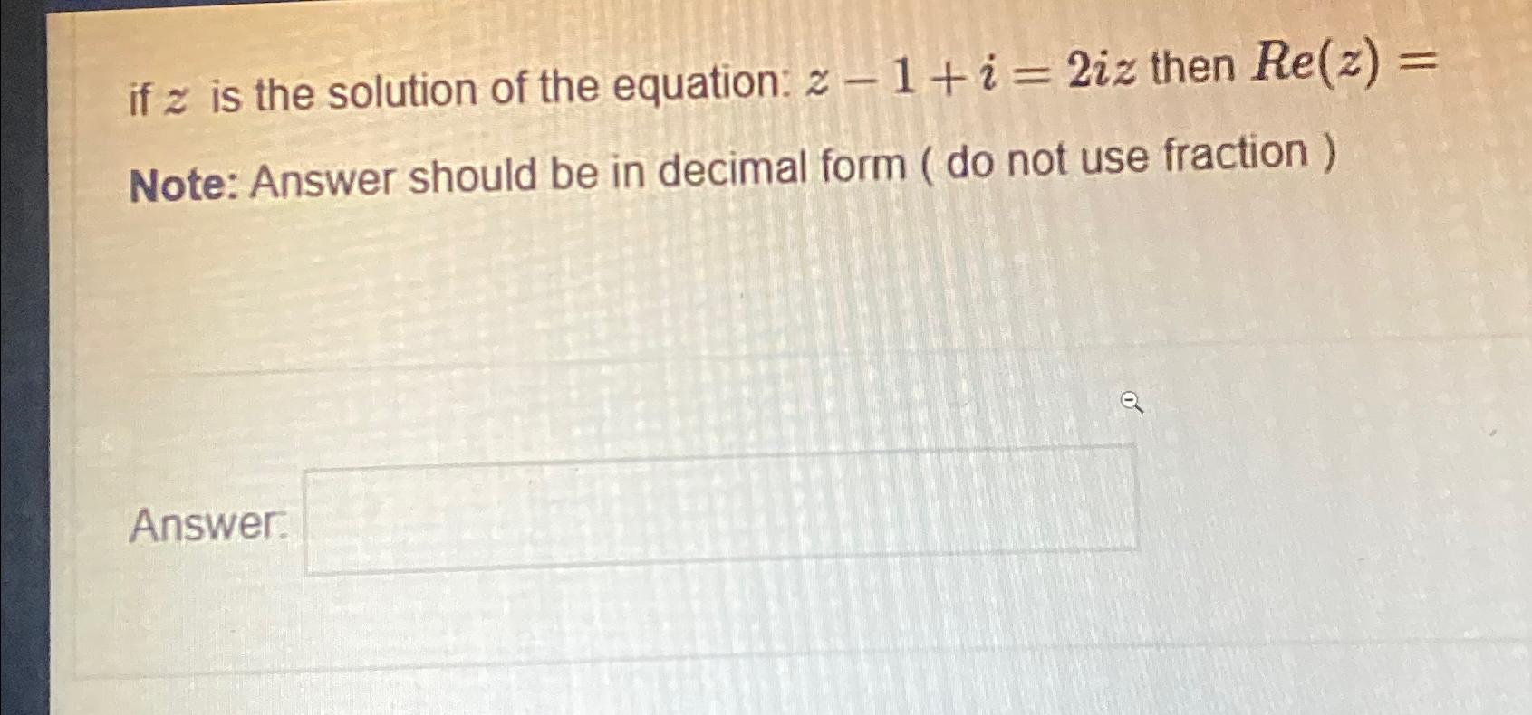 Solved if z ﻿is the solution of the equation: z-1+i=2iz | Chegg.com