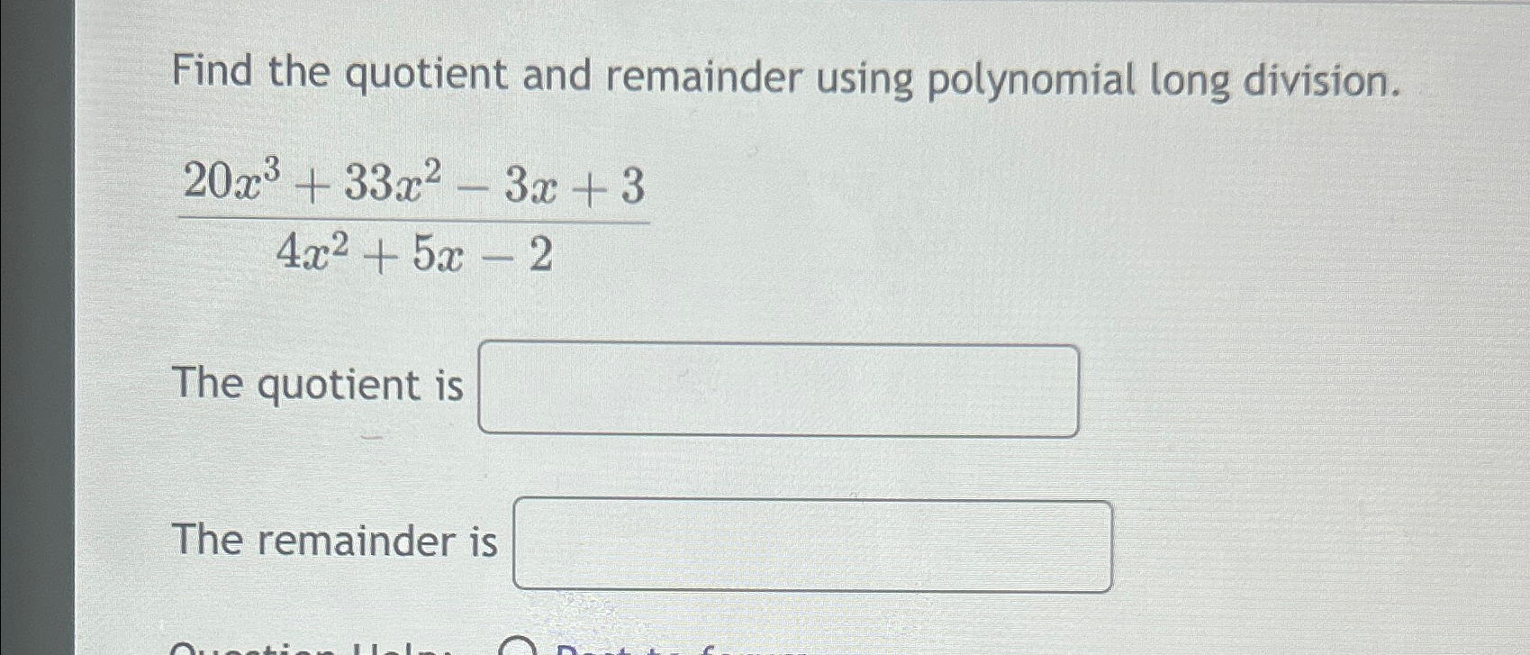 Solved Find the quotient and remainder using polynomial long | Chegg.com