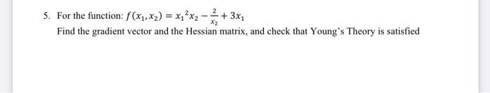 Solved 5. For the function: f(x1,x2)=x12x2−x22+3x1 Find the | Chegg.com