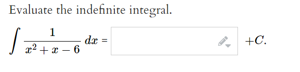 Solved Evaluate the indefinite integral.∫﻿﻿1x2+x-6dx=+C. | Chegg.com