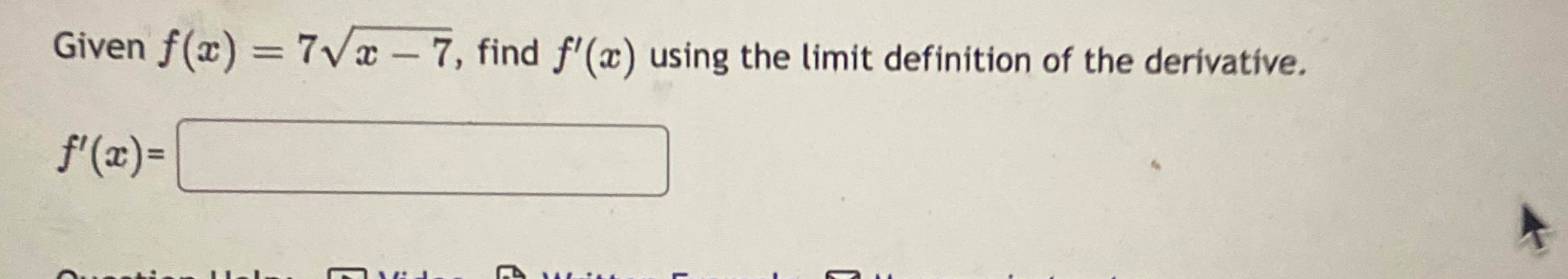 Solved Given f(x)=7x-72, ﻿find f'(x) ﻿using the limit | Chegg.com