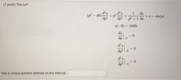 Solved (1 point) The IVP 8(-6) = 1029 d.-4 has a unique | Chegg.com