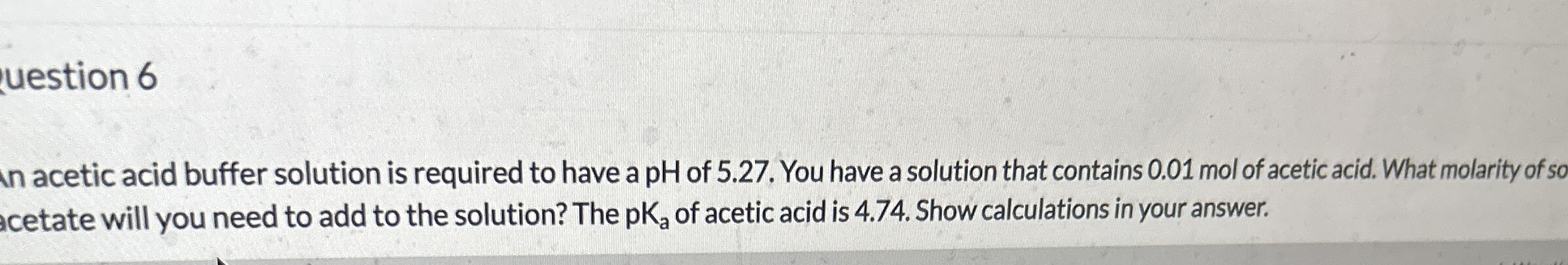 Solved uestion 6In acetic acid buffer solution is required | Chegg.com