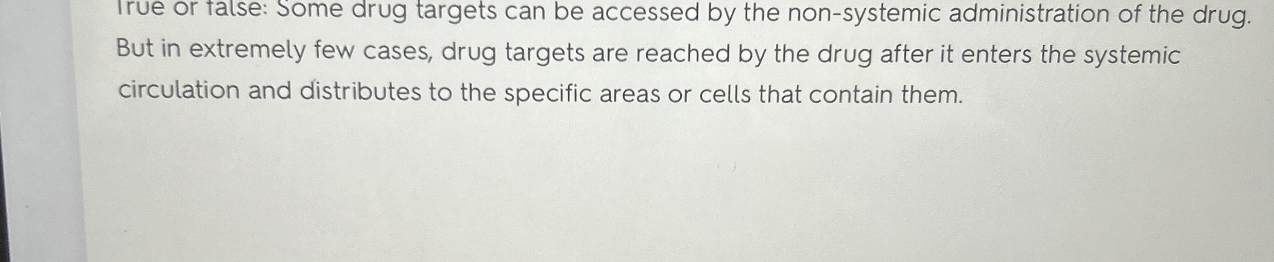 Solved Irue or talse: Some drug targets can be accessed by | Chegg.com