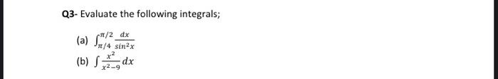 Solved Q3- Evaluate the following integrals; (a) | Chegg.com