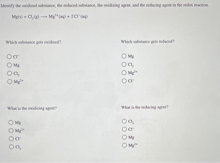 Solved Mg(s)+Cl2( g) Mg2+(aq)+2Cl−(aq) Which substance gets | Chegg.com