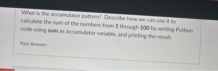 Solved What Is The Accumulator Pattern Describe How We Can 