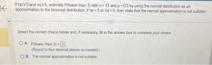 Solved If np≥5 and nq≥5, estimate P (more than 6 ) with n=13 | Chegg.com