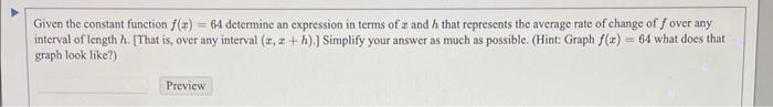 Solved Given the constant function f(x)=64 determine an | Chegg.com
