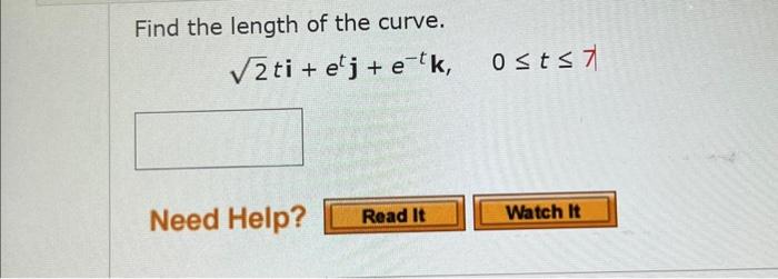 Solved Find the length of the curve. 2ti+etj+e−tk,0≤t≤7 | Chegg.com
