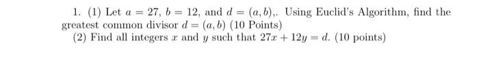 Solved 1. (1) Let a=27,b=12, and d=(a,b),. Using Euclid's | Chegg.com