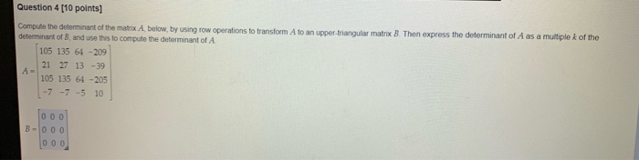 Solved Question 4 [10 points] Compute the determinant of the | Chegg.com