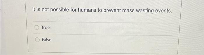 Solved Question 50 2 pts While mass wasting events occur | Chegg.com