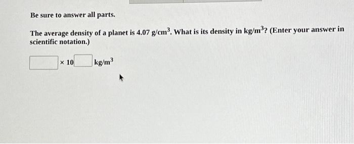 Solved Be sure to answer all parts. The average density of a | Chegg.com