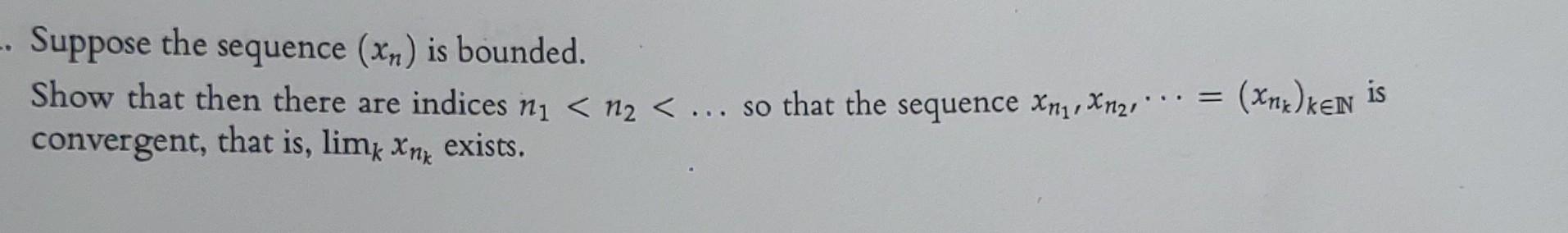 Solved Suppose the sequence (xn) is bounded. Show that then | Chegg.com
