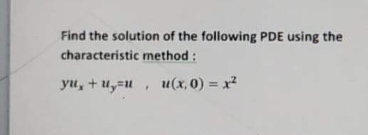 Solved Find the solution of the following PDE using the | Chegg.com