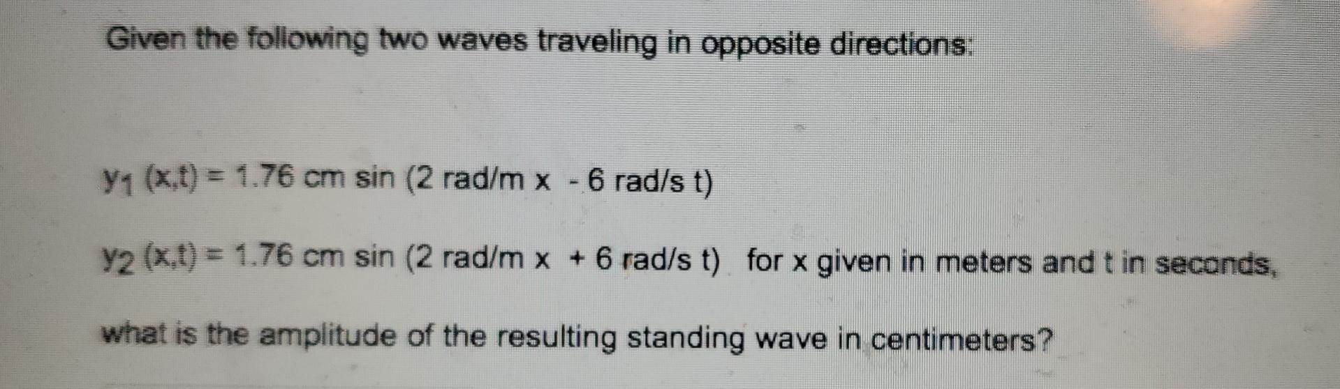 Solved Given the following two waves traveling in opposite | Chegg.com