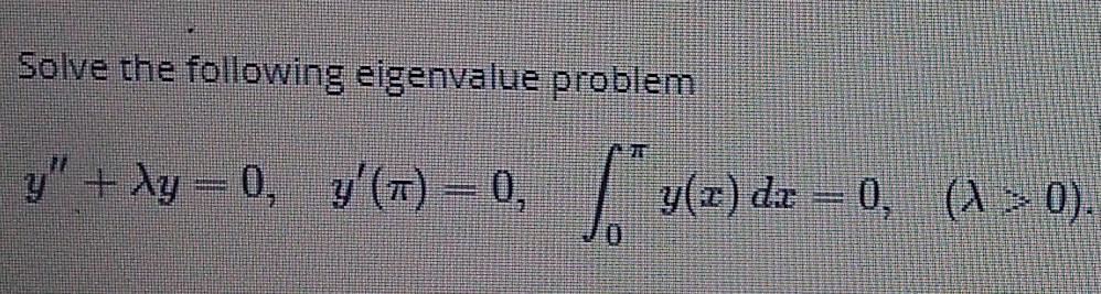 Solved Solve the following eigenvalue problem y" + Ay = 0, | Chegg.com
