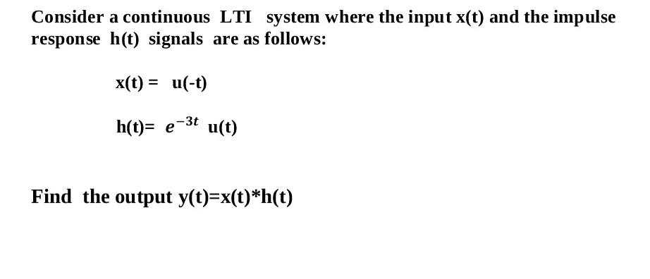 Solved Consider a continuous LTI system where the input x(t) | Chegg.com