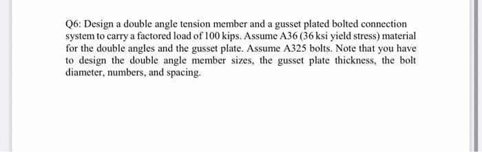 Solved Q6: Design a double angle tension member and a gusset | Chegg.com
