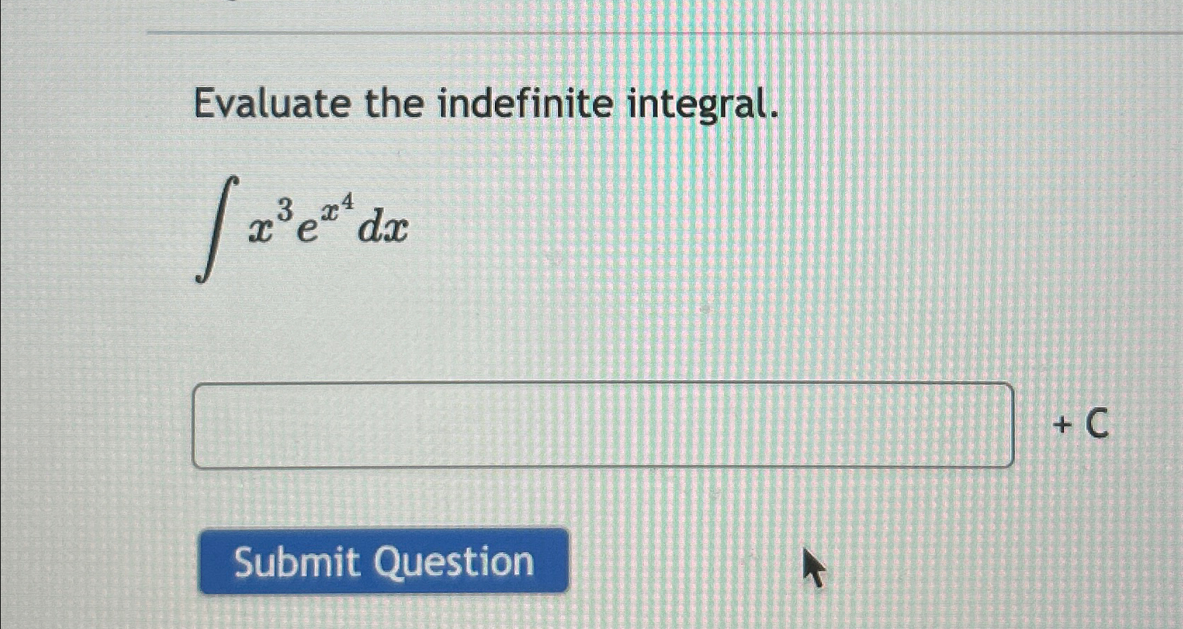 Solved Evaluate the indefinite integral.∫﻿﻿x3ex4dx | Chegg.com