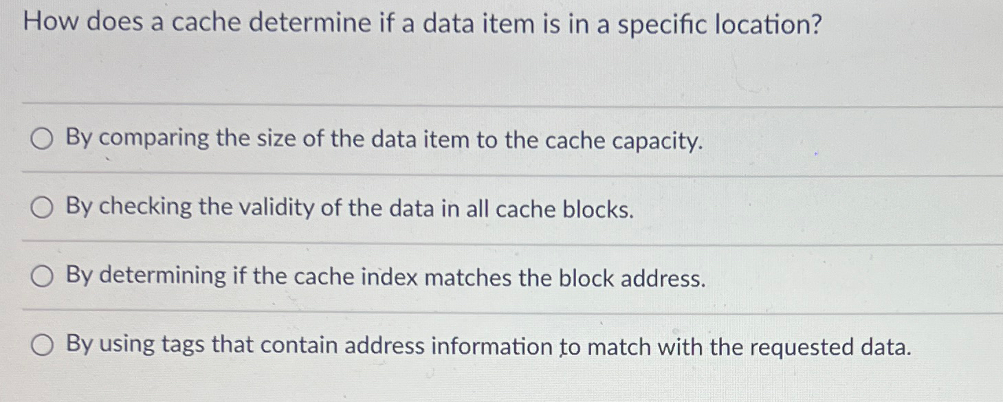 Solved How does a cache determine if a data item is in a | Chegg.com