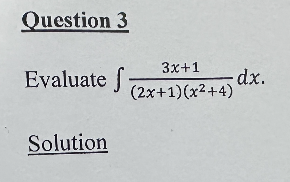 Solved Question 3Evaluate ∫﻿﻿3x+1(2x+1)(x2+4)dx.Solution | Chegg.com
