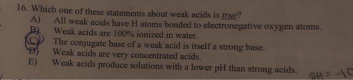 Solved 16. Which one of these statements about weak acids is | Chegg.com