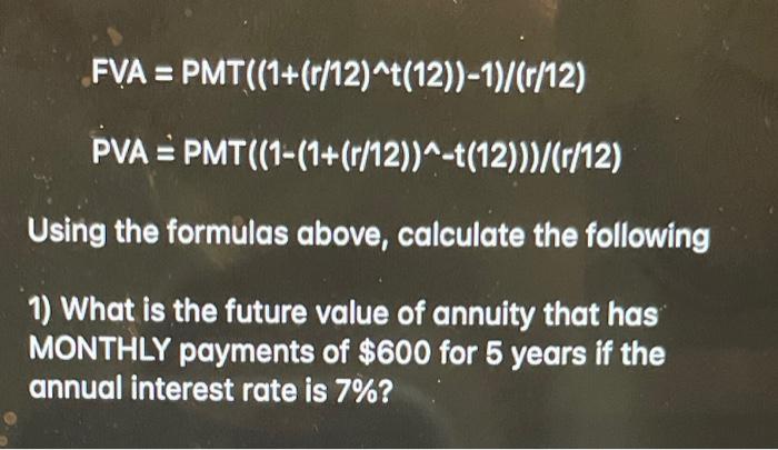 Solved FVA=PMT((1+(r/12)∧t(12))−1)/(r/12) PVA | Chegg.com