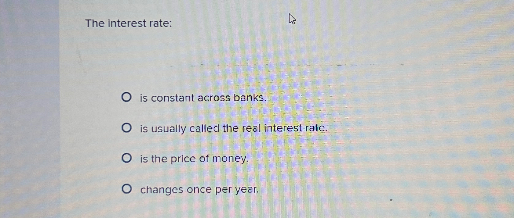 Solved The interest rate:is constant across banks.is usually | Chegg.com