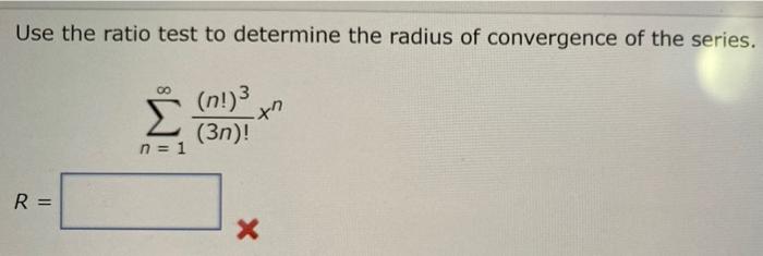 Solved Use the ratio test to determine the radius of | Chegg.com