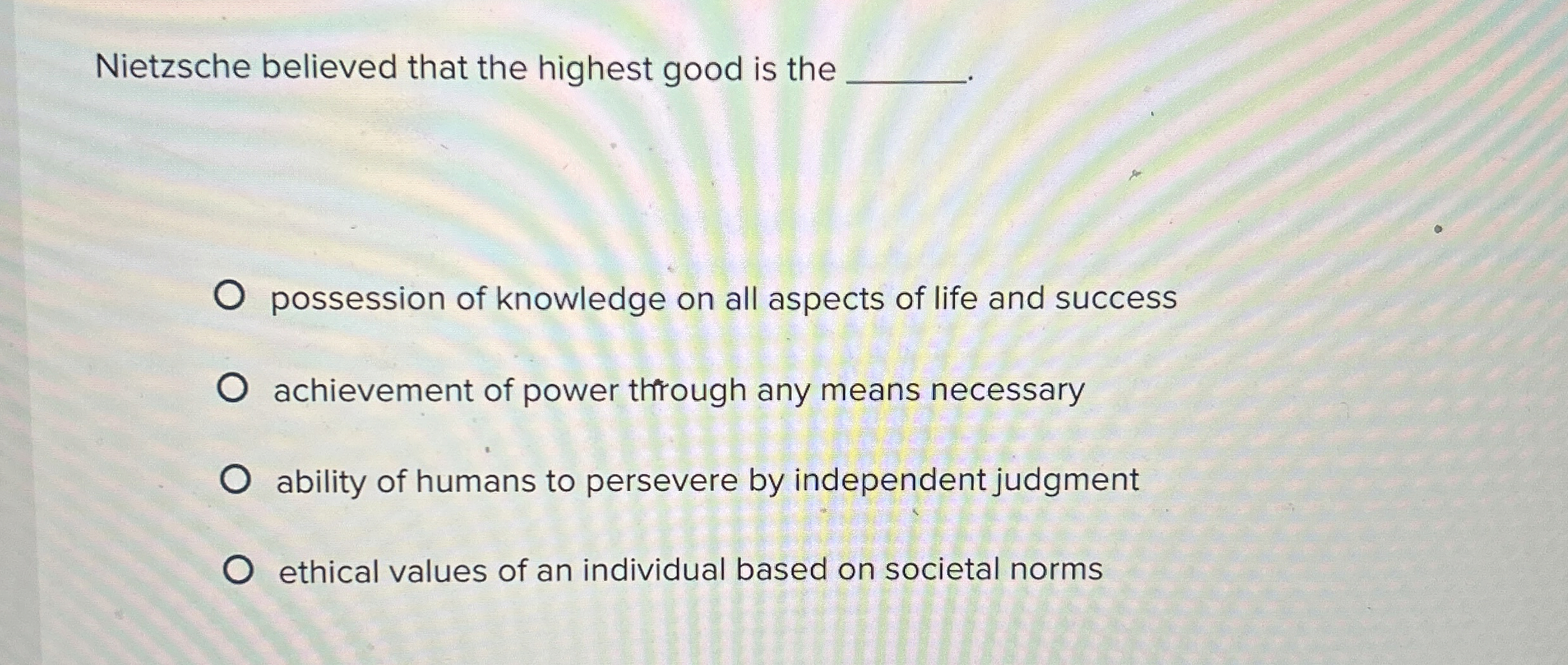 Solved Nietzsche believed that the highest good is the | Chegg.com