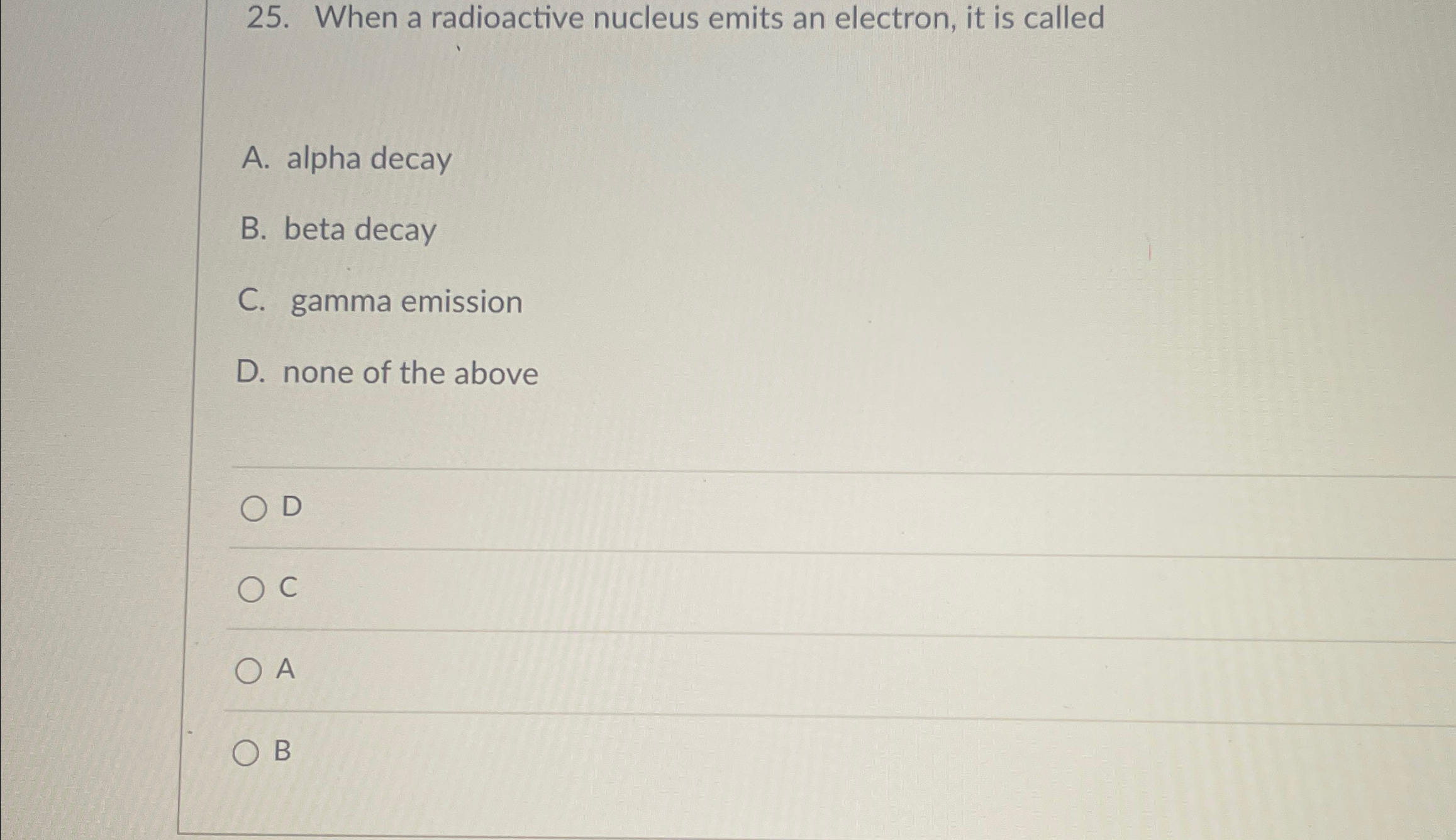 Solved When a radioactive nucleus emits an electron, it is | Chegg.com